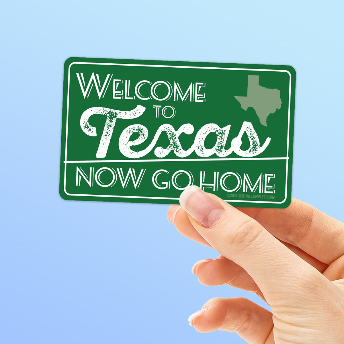 Welcome to Texas Now Go Home Bumper Sticker – Sentinel Supply